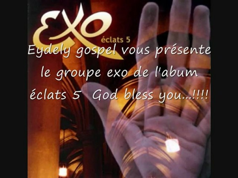 Exo eclats 5 : à l'Agneau , à Toi la gloire - Vidéo Dailymotion