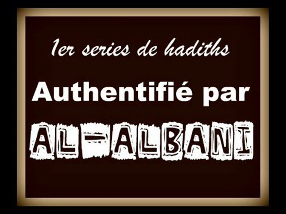 Hadith authentifié par al Albani - Vidéo Dailymotion