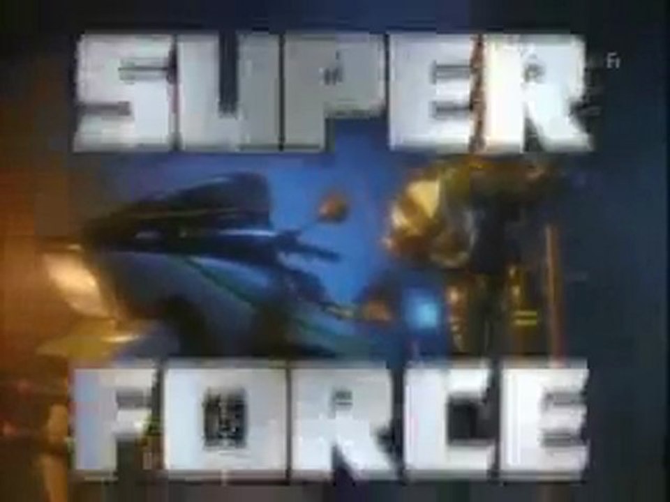 Super Force - Générique (Série tv) - Vidéo Dailymotion