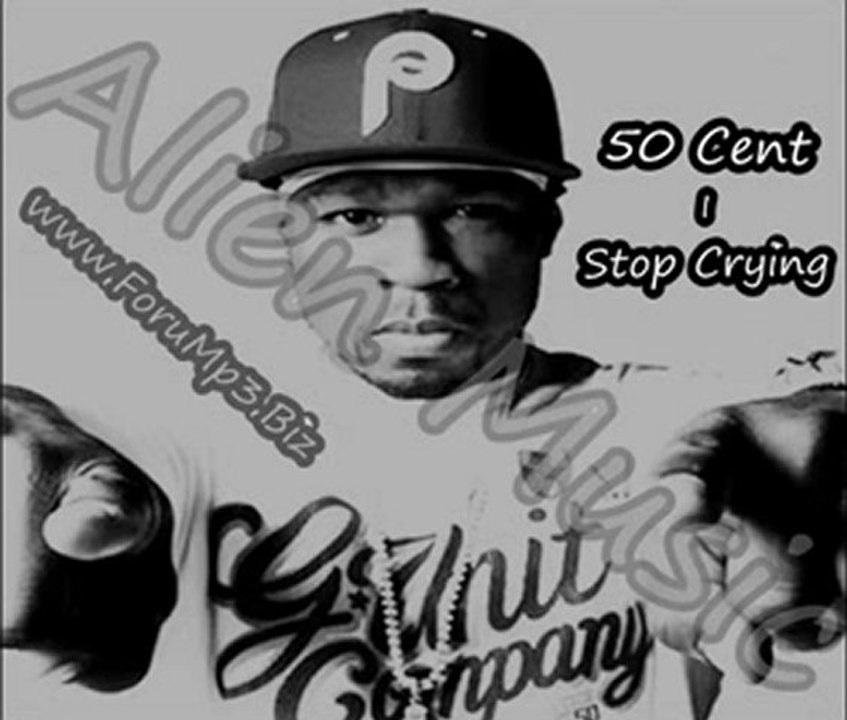 50 Cent - Stop Crying - Dailymotion Video