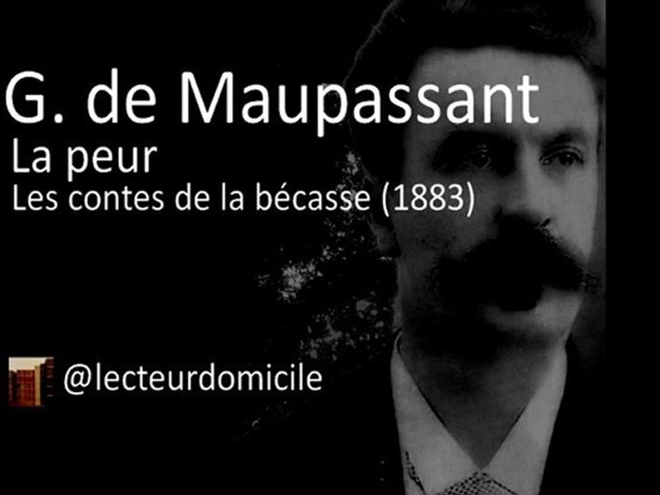 Guy de Maupassant - La peur - Contes de la bécasse - Vidéo Dailymotion
