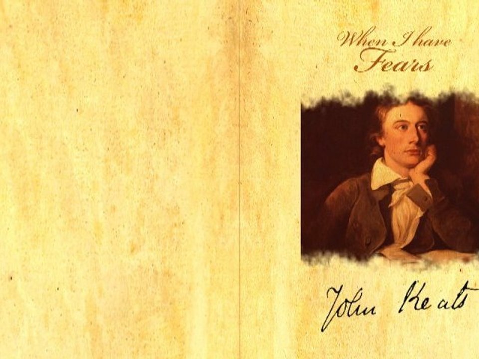 "When I Have Fears" by John Keats (Poetry Reading) - video Dailymotion