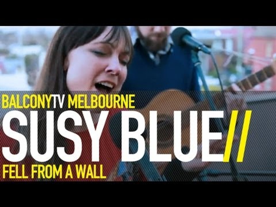 SUSY BLUE - FELL FROM A WALL (BalconyTV) - video Dailymotion