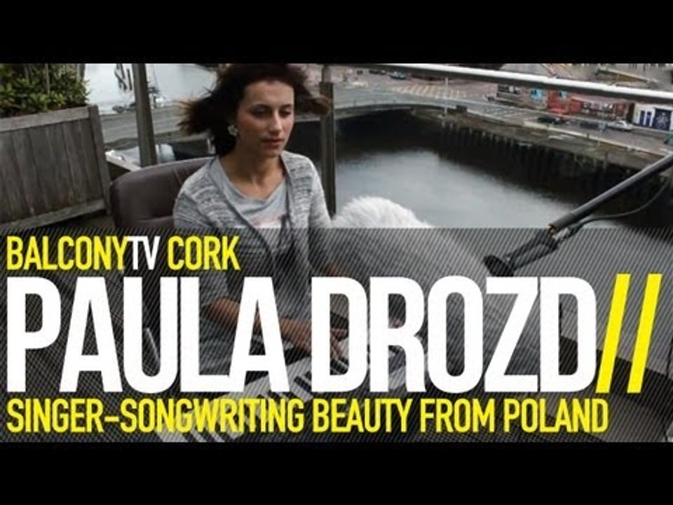 PAULA DROZD - WHO'S GONNA LOVE ME (BalconyTV) - video Dailymotion