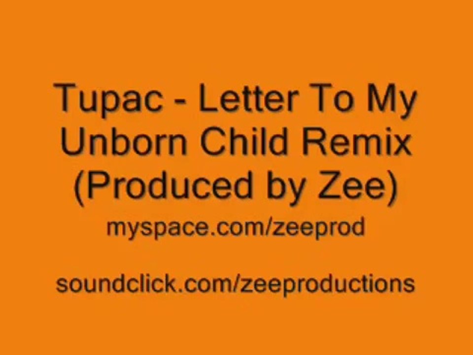 2pac - Letter To My Unborn Child Remix (Prod. By Zee) - video Dailymotion