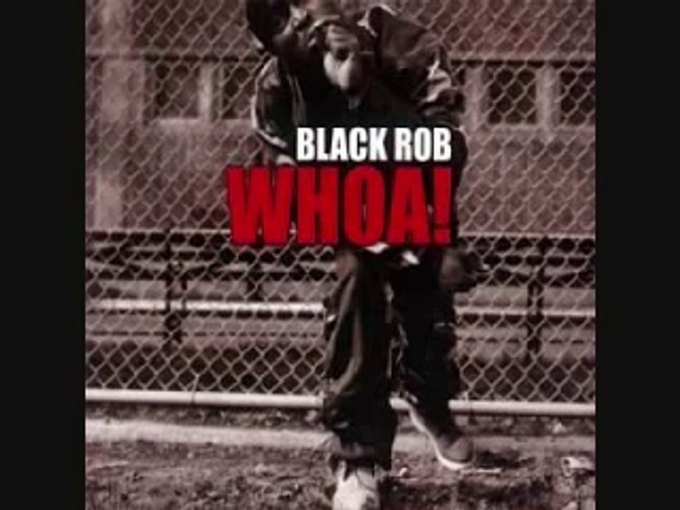 Black Rob - Like Whoa (Lyrics) - Vidéo Dailymotion