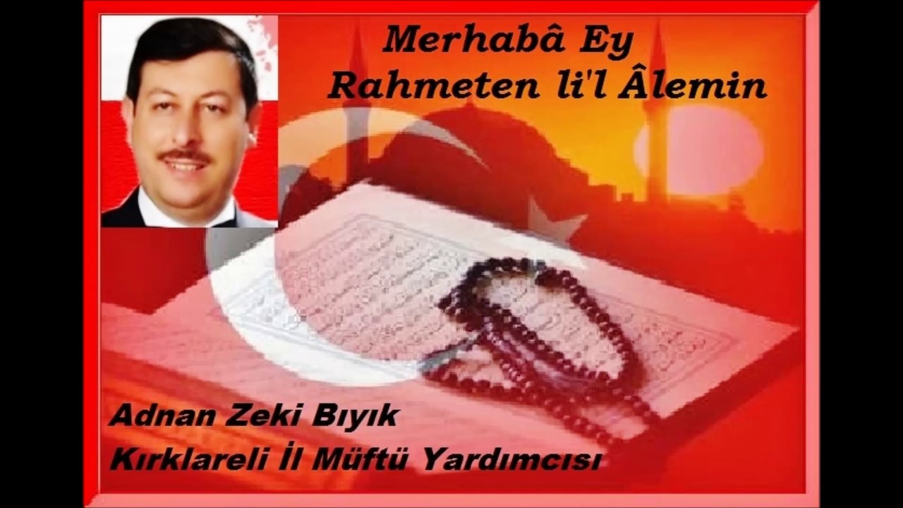 MERHABA EY RAHMETEN LİL ALEMİN-ADNAN ZEKİ BIYIK - Dailymotion Video