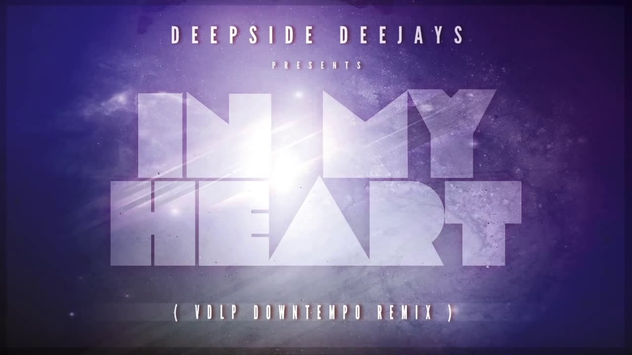 Deepside Deejays - In My Heart (VDLP Downtempo Remix) - video Dailymotion