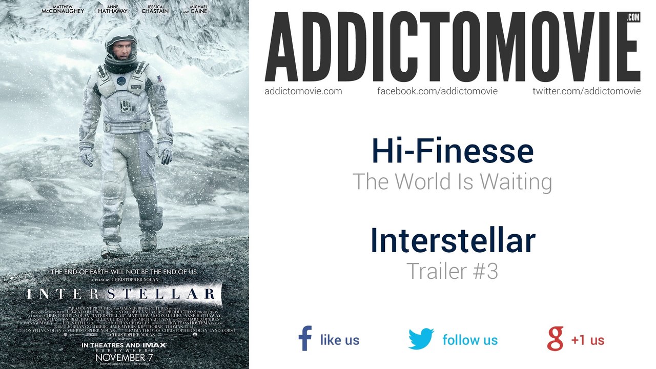 Interstellar - Trailer #3 Music #1 (Hi-Finesse - The World Is Waiting ...
