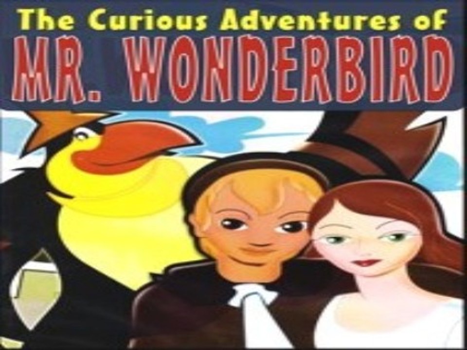 The Curious Adventures of Mr. Wonderbird - Vídeo Dailymotion