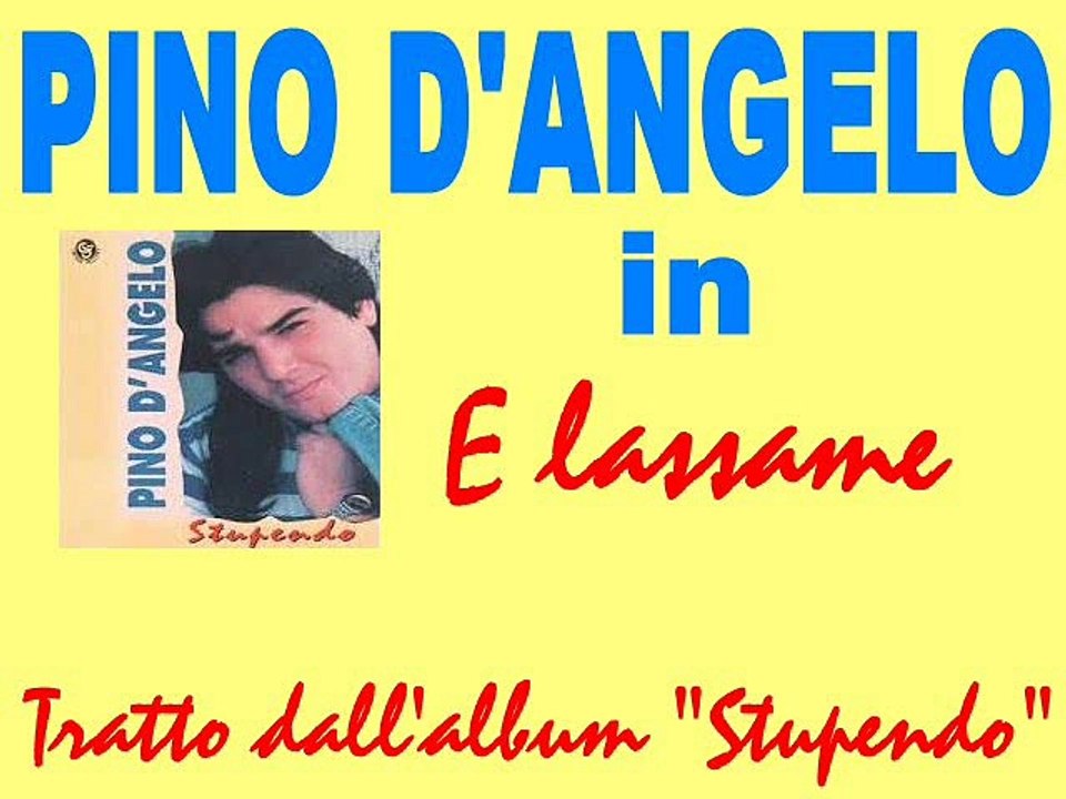 Pino D'Angelo - E lassame by IvanRubacuori88 - Video Dailymotion