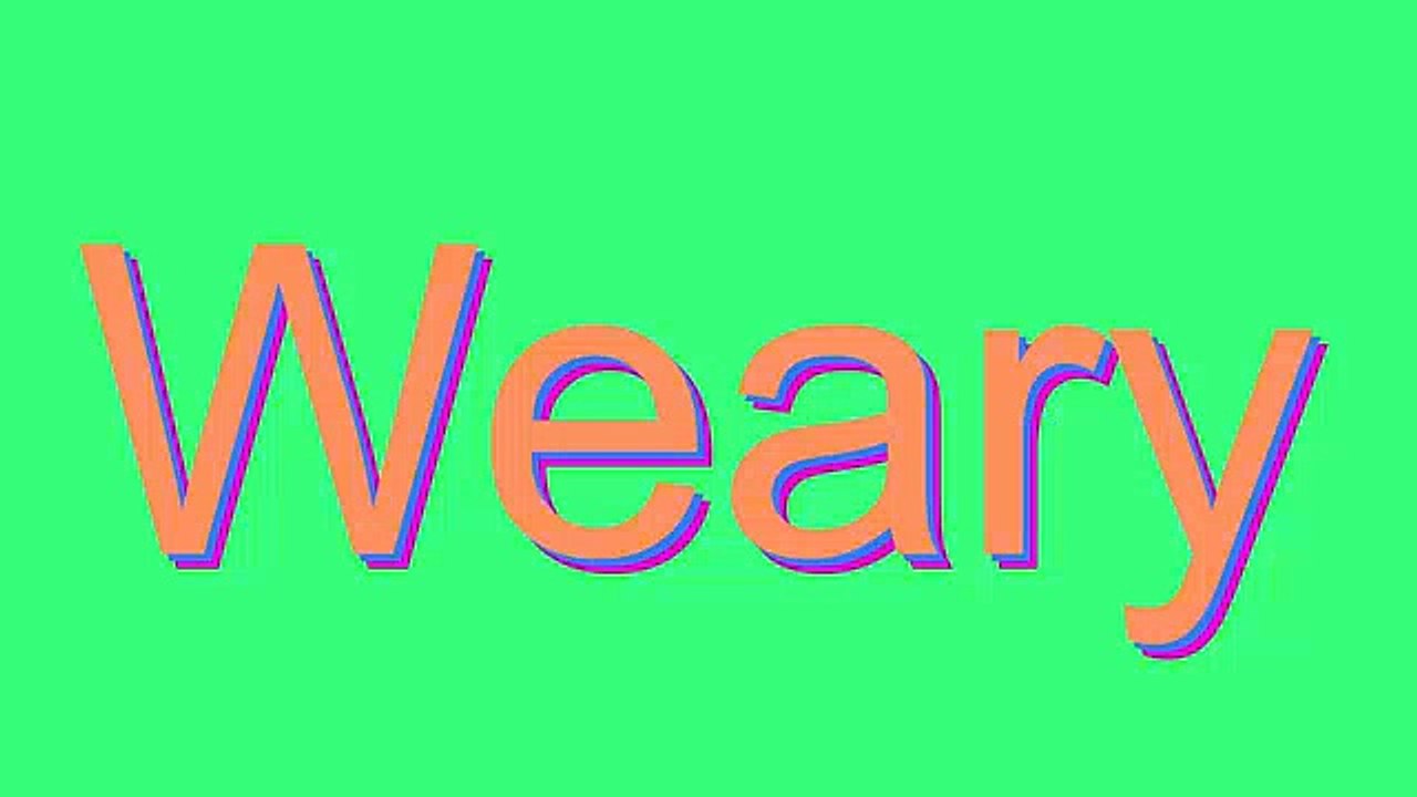 How to Pronounce Weary - video Dailymotion
