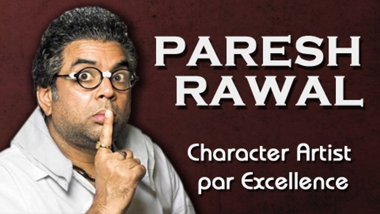 100 Years Of Bollywood - Paresh Rawal - Character Artist Par Excellence ...