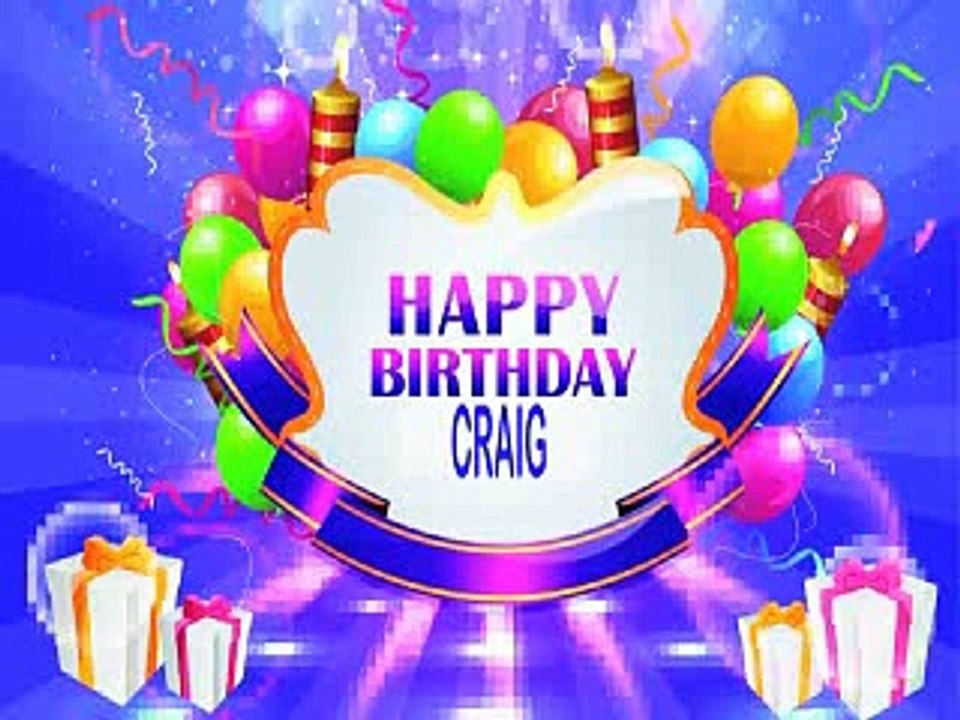 Happy Birthday Craig Wishes - video Dailymotion