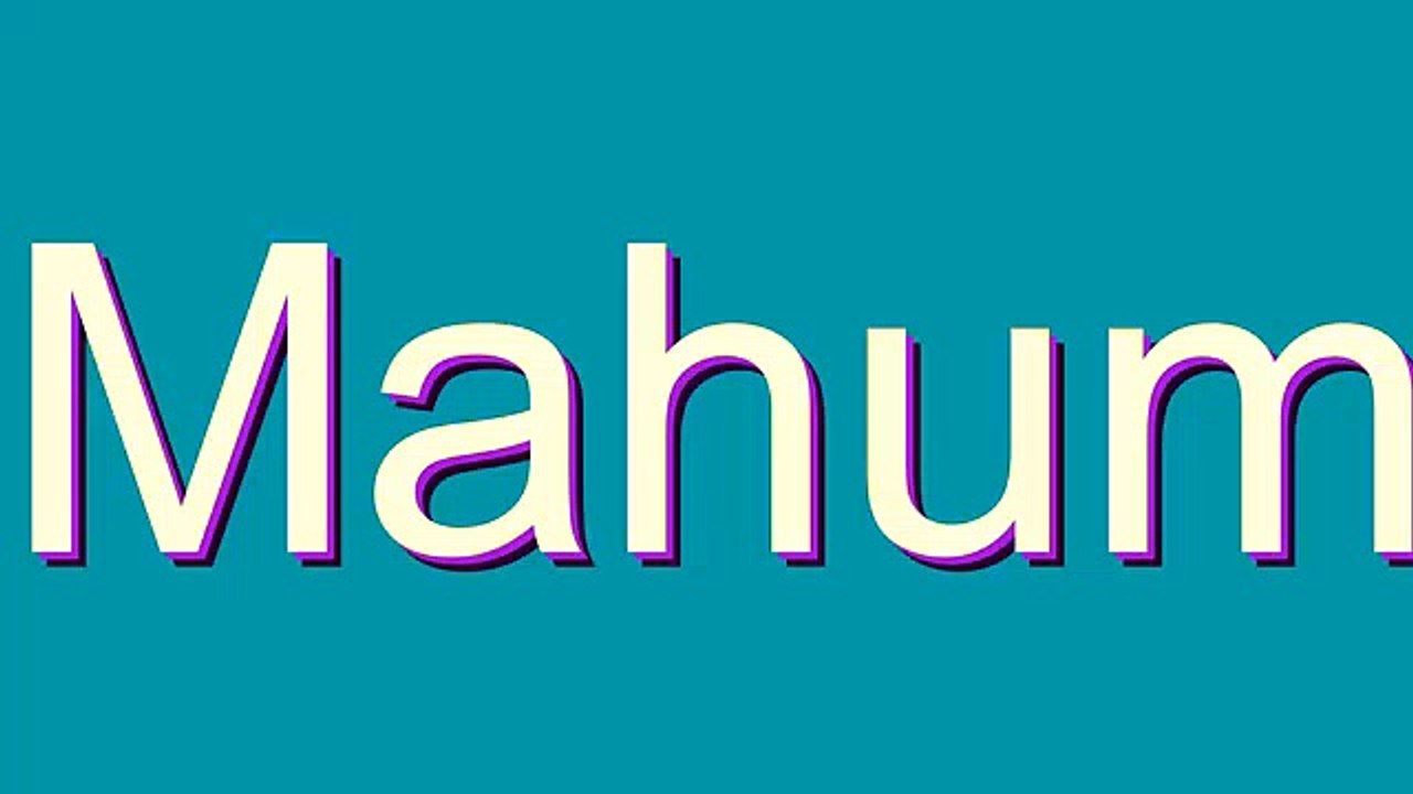 How to Pronounce Mahum - video Dailymotion