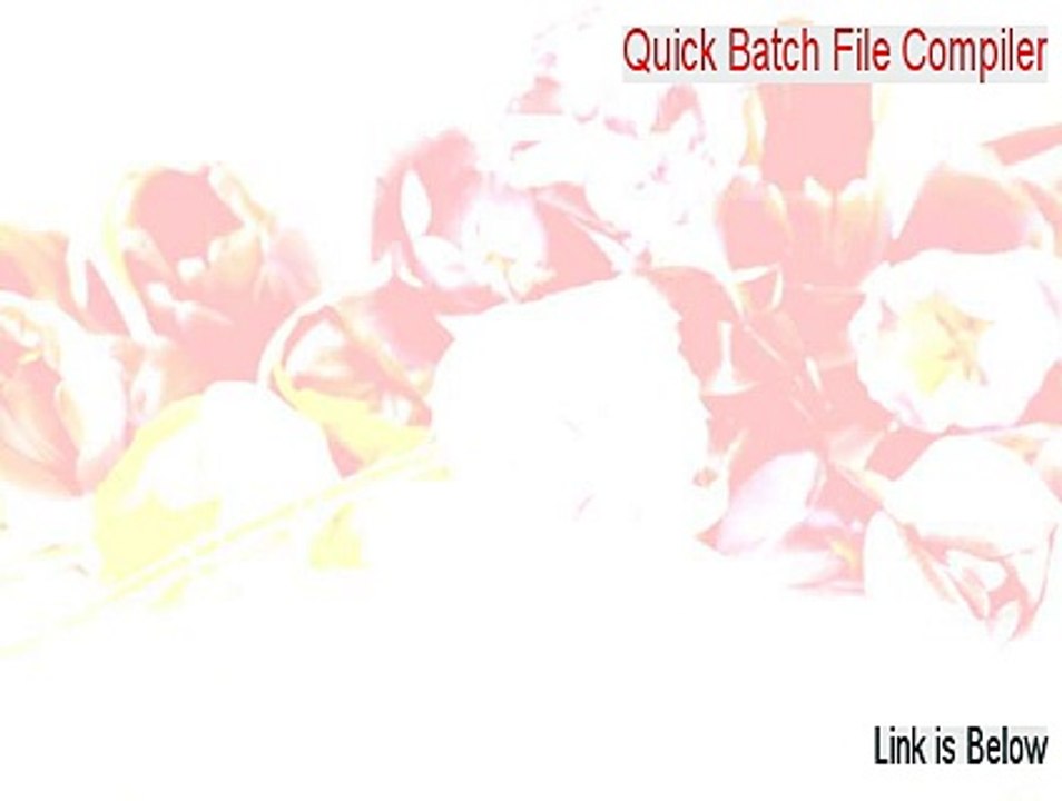 Quick Batch File Compiler Cracked [Download Here] - video Dailymotion