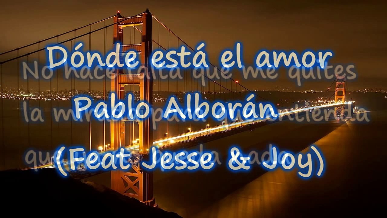Dónde está el amor - Pablo Alborán feat Jesse & Joy (Letra) - video ...