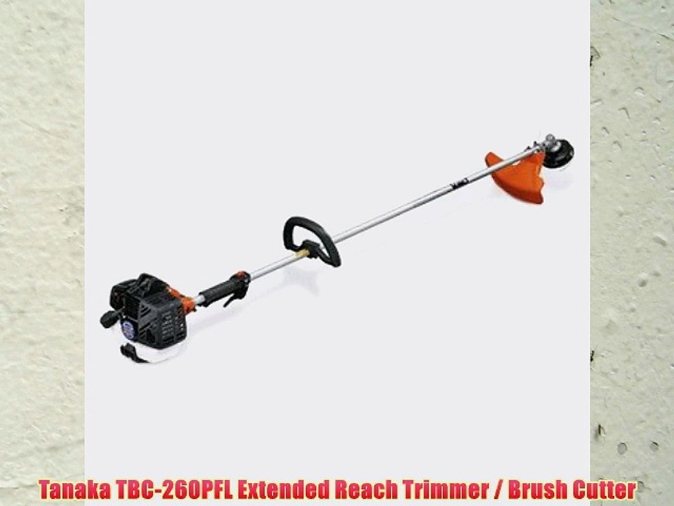 Tanaka TBC-260PFL Extended Reach Trimmer / Brush Cutter - video Dailymotion