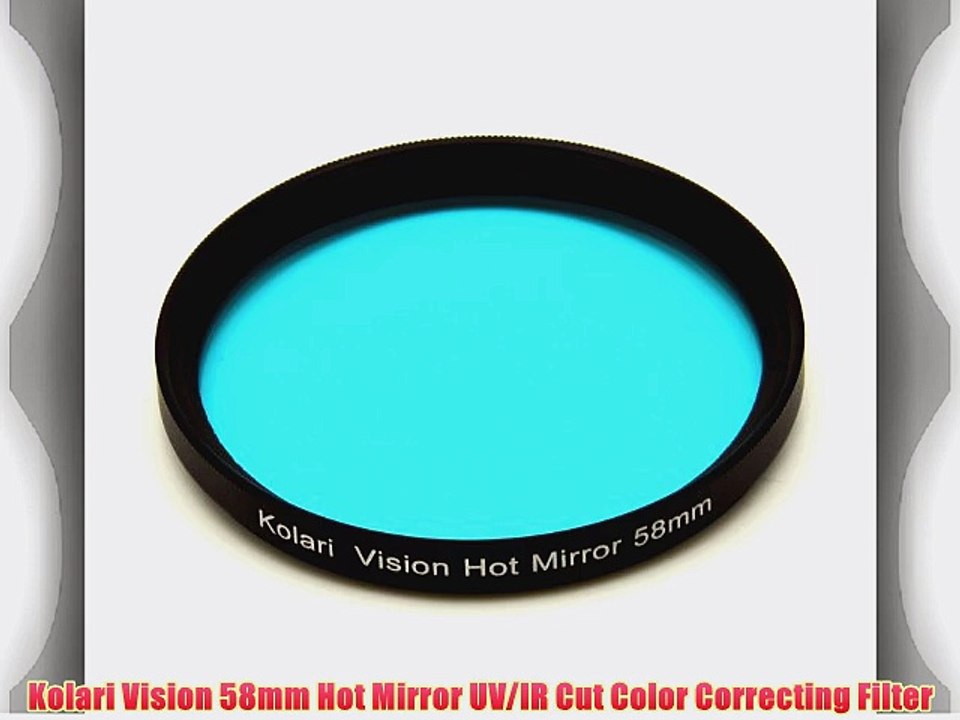 Kolari Vision 58mm Hot Mirror UV/IR Cut Color Correcting Filter - video ...
