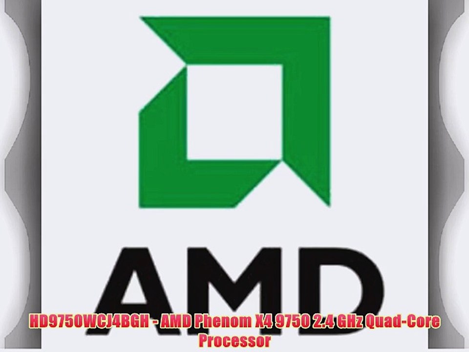 HD9750WCJ4BGH - AMD Phenom X4 9750 2.4 GHz Quad-Core Processor - video ...