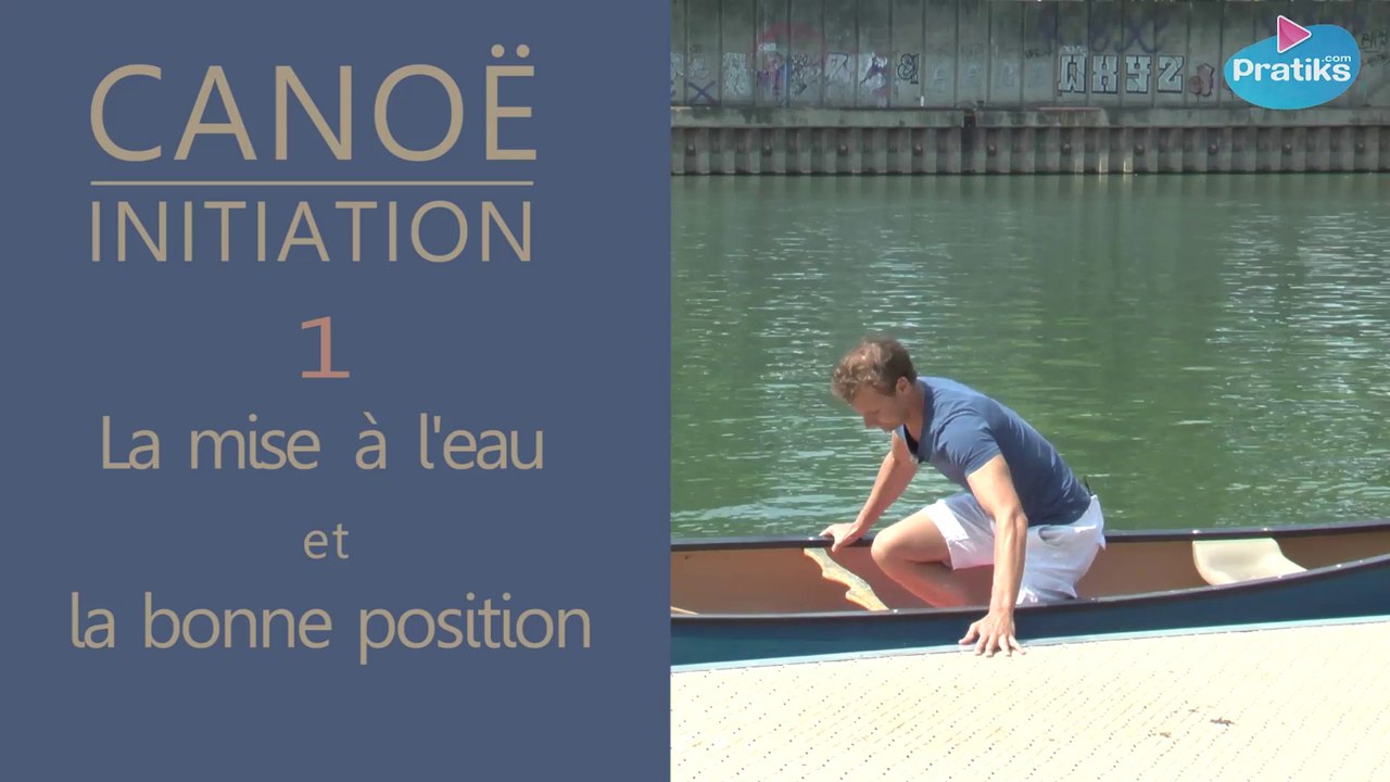 Canoë Initiation - La bonne position et la mise à l'eau - Vidéo Dailymotion
