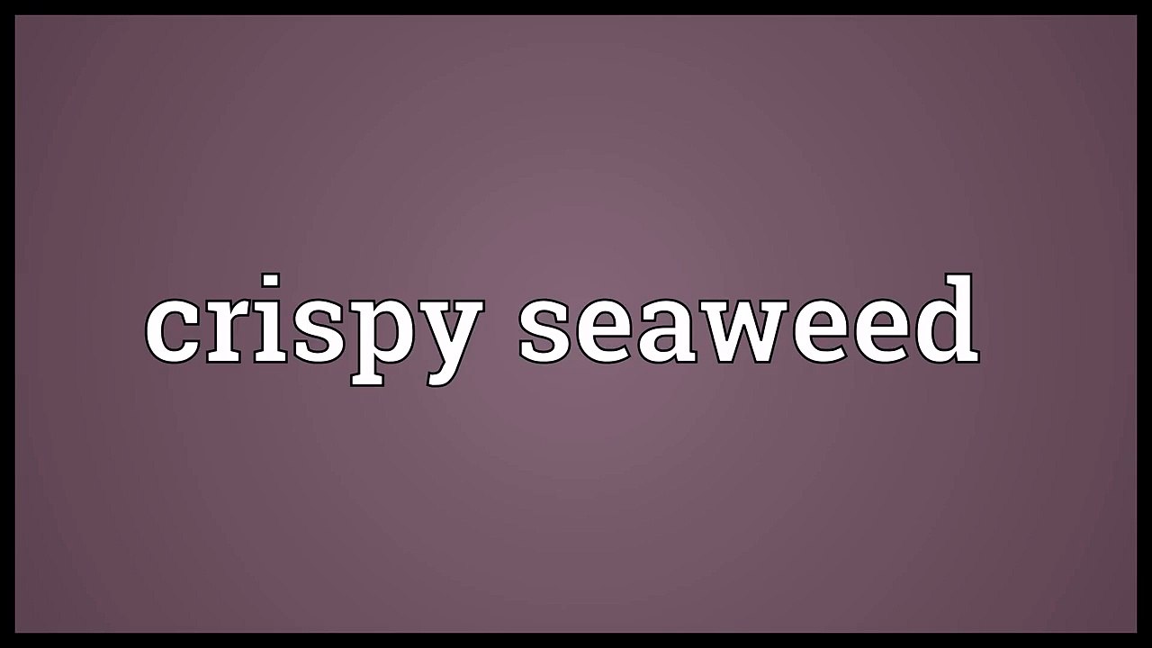crispy-seaweed-meaning-video-dailymotion