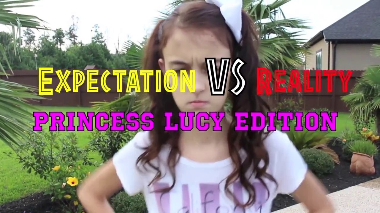 Expectation V.S. Reality - Princess Lucy Edition - video Dailymotion