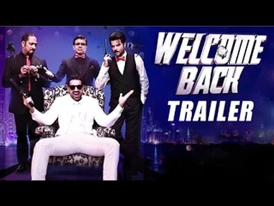 Welcome Back Trailer 2015 | Anil Kapoor, Nana Patekar, John Abraham ...