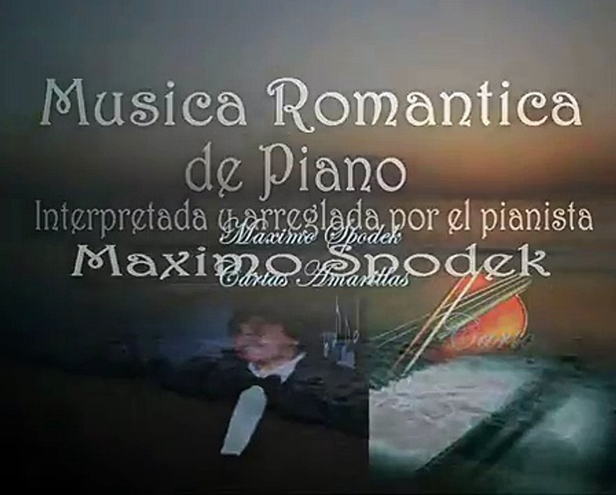 MAXIMO SPODEK, CARTAS AMARILLAS, MUSICA ROMANTICA DE PIANO Y ARREGLO ...