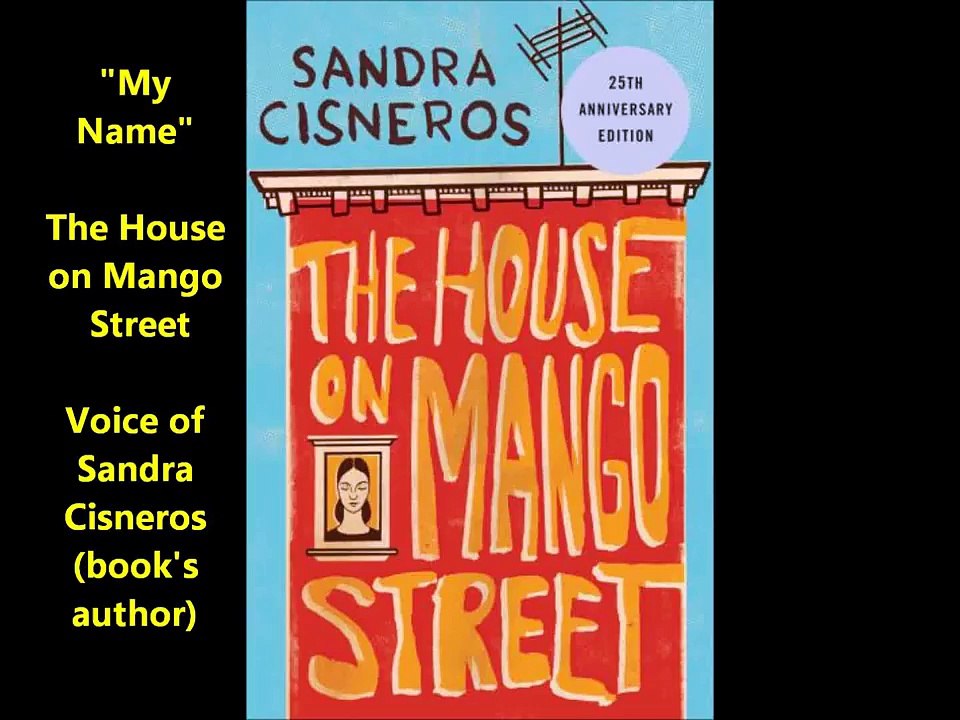 The House on Mango Street "My Name" read by Sandra Cisneros WONDERFUL ...