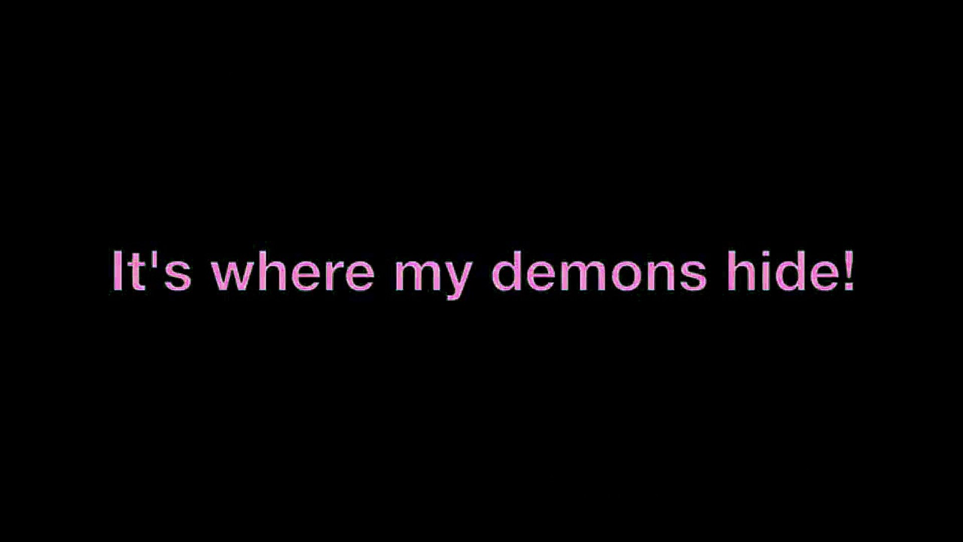 Its Where My Demons Hide