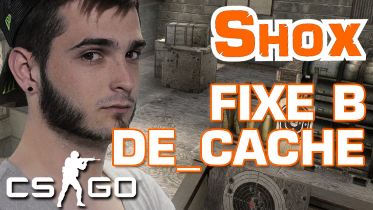 SHOX CSGO - LE FIXE B SUR DE_CACHE - Vidéo Dailymotion