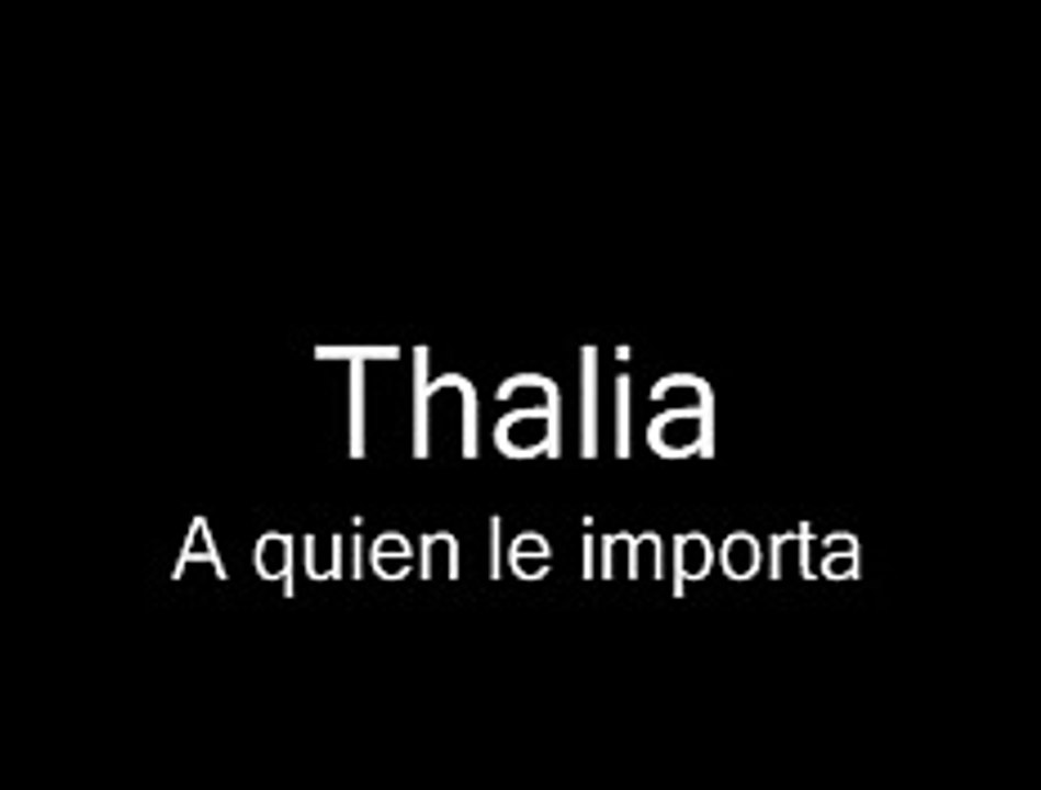 A Quien Le Importa - Thalia - Vidéo Dailymotion