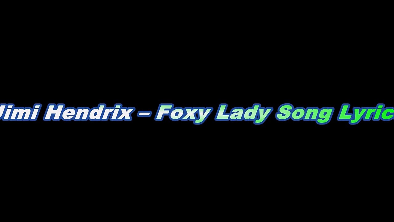 Jimi Hendrix – Foxy Lady Song Lyrics - video Dailymotion