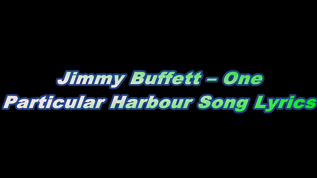 Jimmy Buffett – One Particular Harbour Song Lyrics - video Dailymotion
