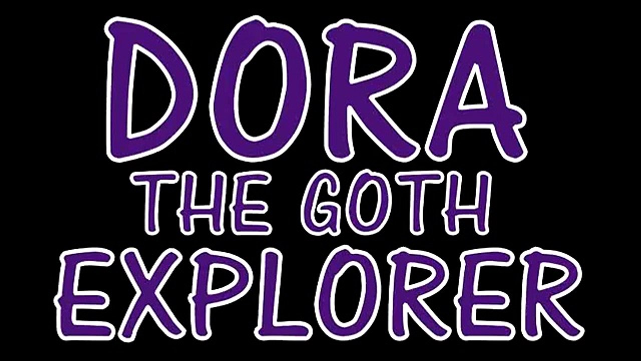 DORA the Goth Explorer cartoon - Dailymotion Video