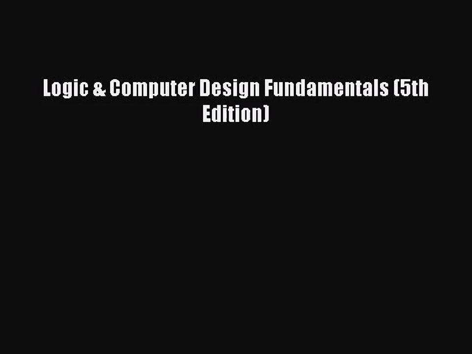 [PDF Download] Logic & Computer Design Fundamentals (5th Edition) [PDF] Online - video Dailymotion