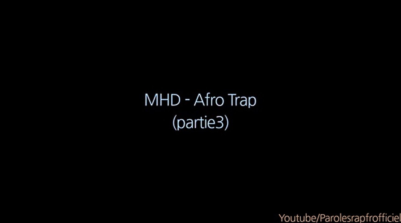 MHD - Afro Trap (Partie 3) (Paroles/Lyrics) - Vidéo Dailymotion