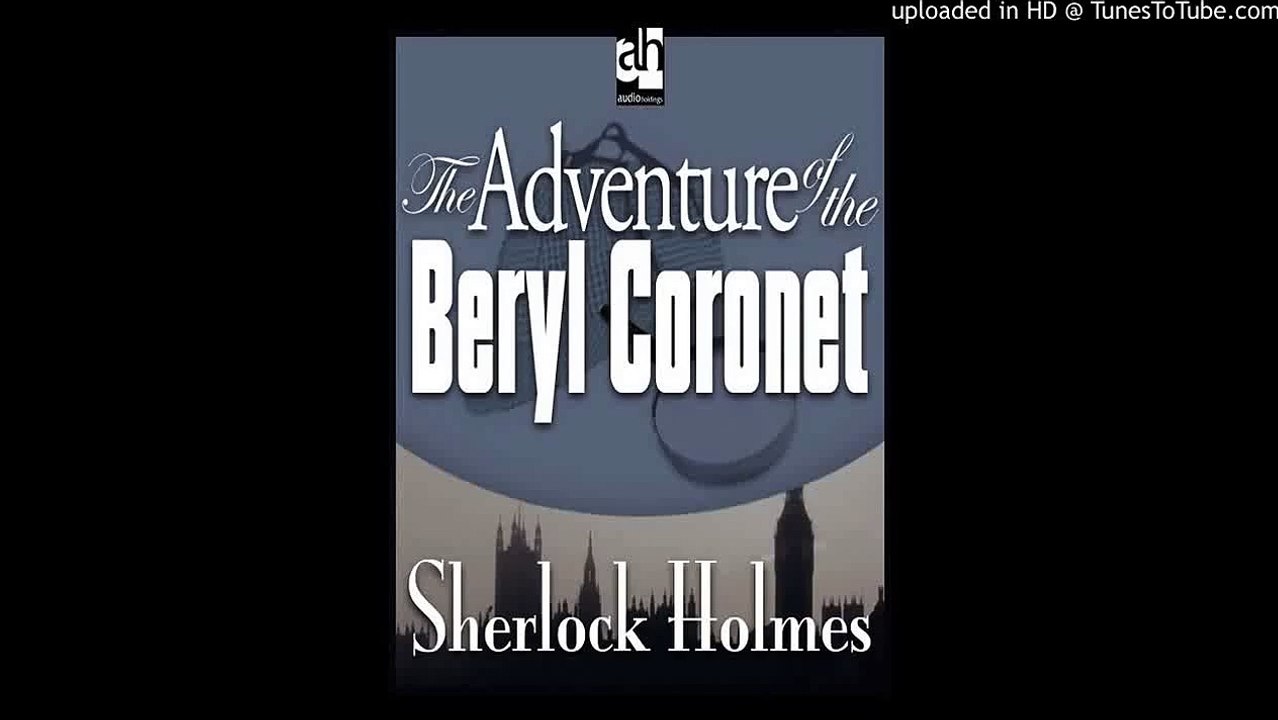 Sherlock Holmes Audiobook -- The Adventure of the Beryl Coronet ...