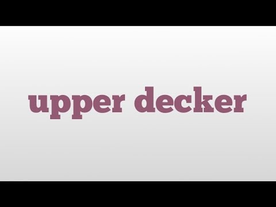 upper decker meaning and pronunciation - video Dailymotion
