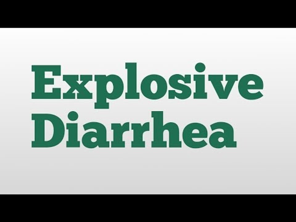 Explosive Diarrhea meaning and pronunciation - video Dailymotion