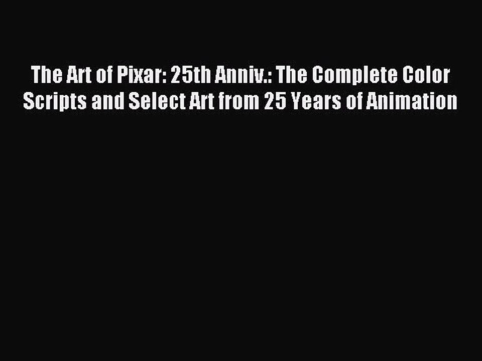 [PDF Download] The Art of Pixar: 25th Anniv.: The Complete Color ...