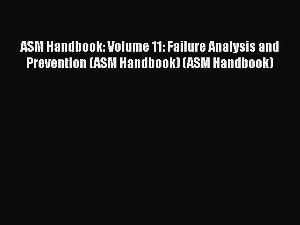 PDF Download ASM Handbook: Volume 11: Failure Analysis and Prevention ...