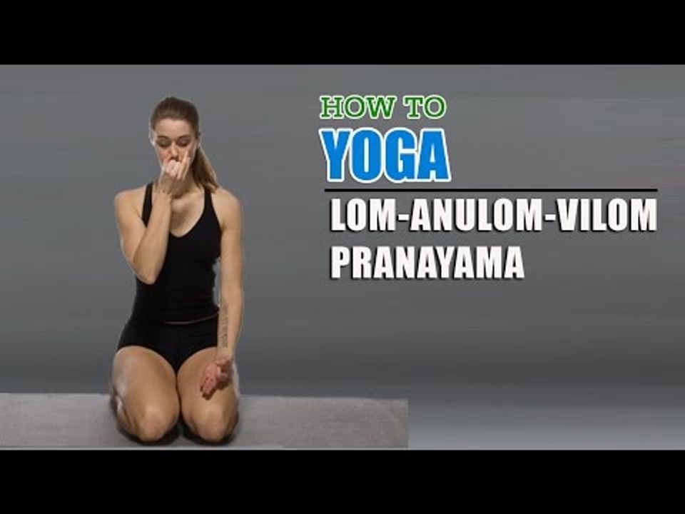How To Do Yoga Lom-Anulom-Vilom Pranayama Alternate Nostril Yogic ...