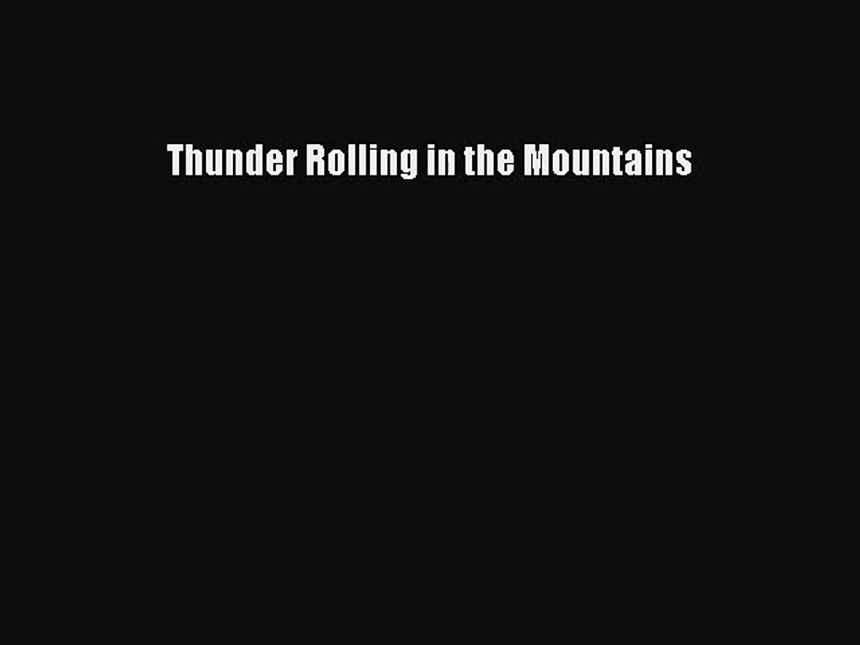 Thunder Rolling in the Mountains [PDF Download] Thunder Rolling in the ...