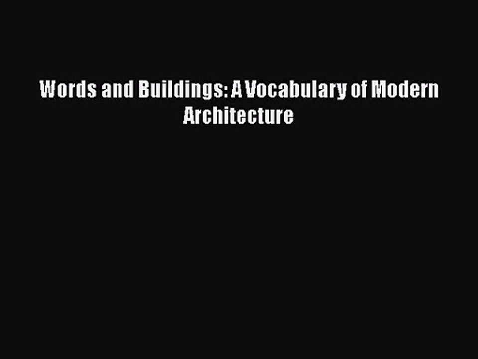 PDF Download Words and Buildings: A Vocabulary of Modern Architecture ...