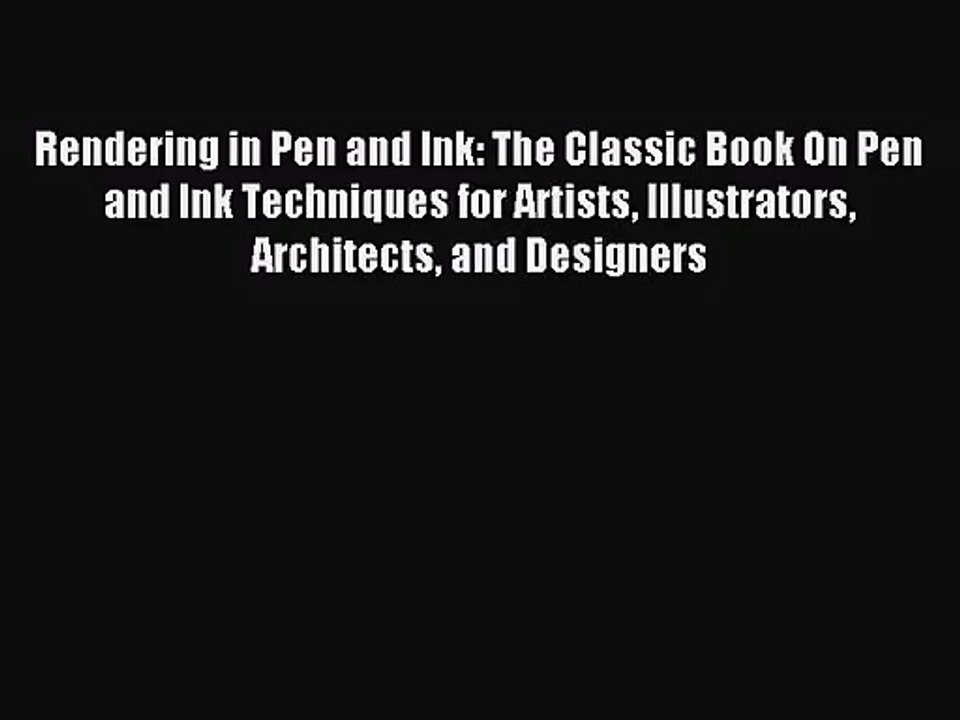 [PDF Download] Rendering in Pen and Ink: The Classic Book On Pen and ...