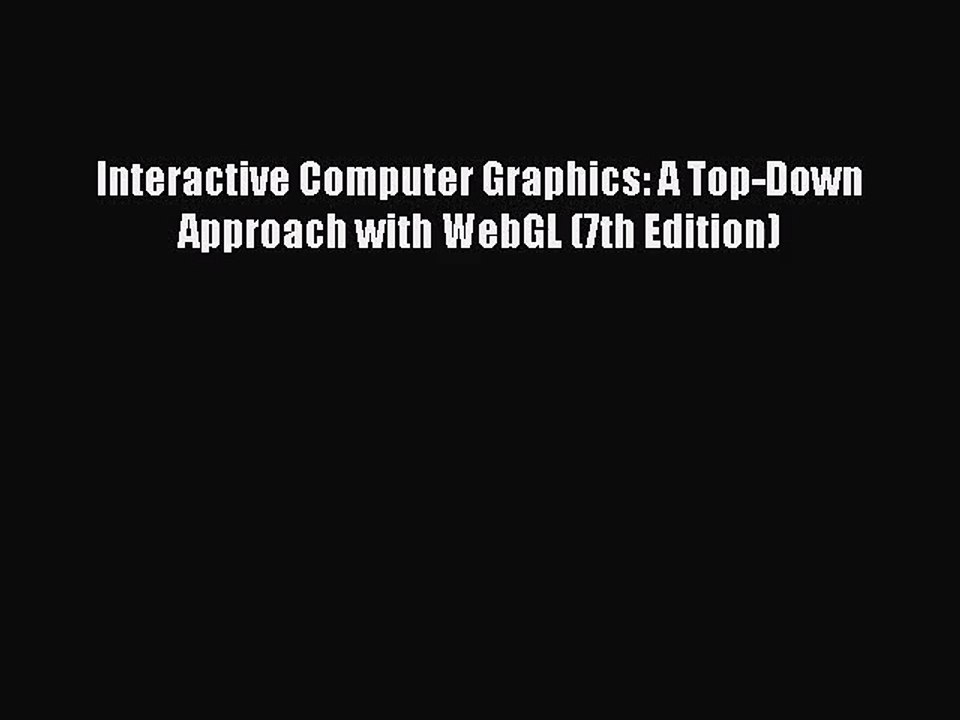 [PDF Download] Interactive Computer Graphics: A Top-Down Approach with WebGL (7th Edition ...