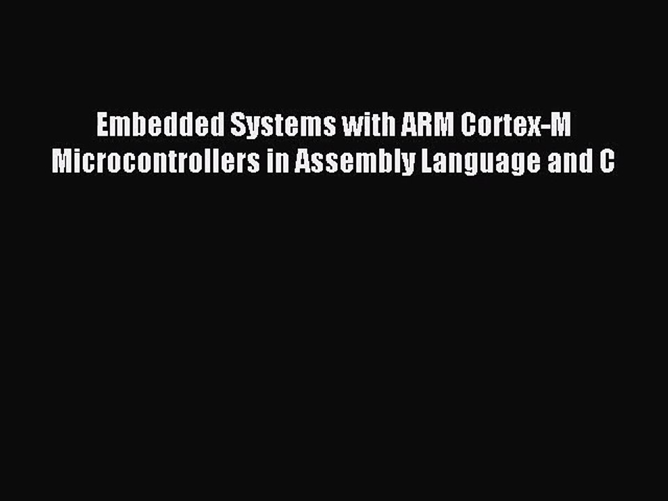 [PDF Download] Embedded Systems with ARM Cortex-M Microcontrollers in Assembly Language and ...