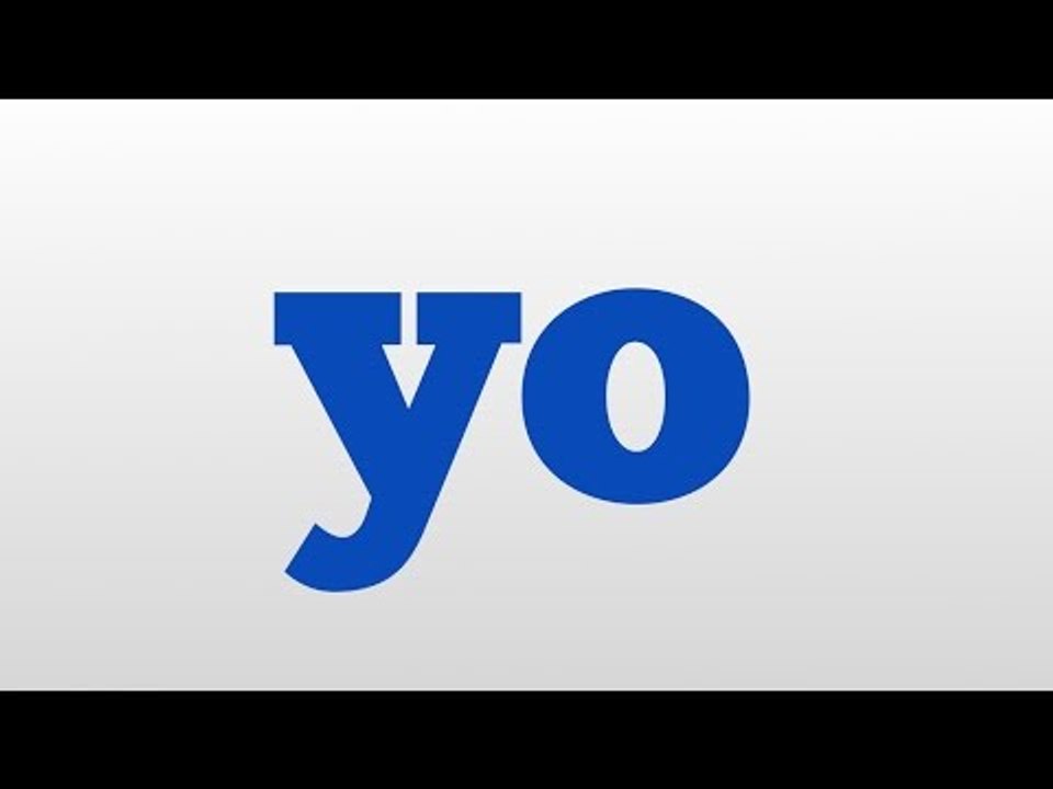 yo meaning and pronunciation - video Dailymotion